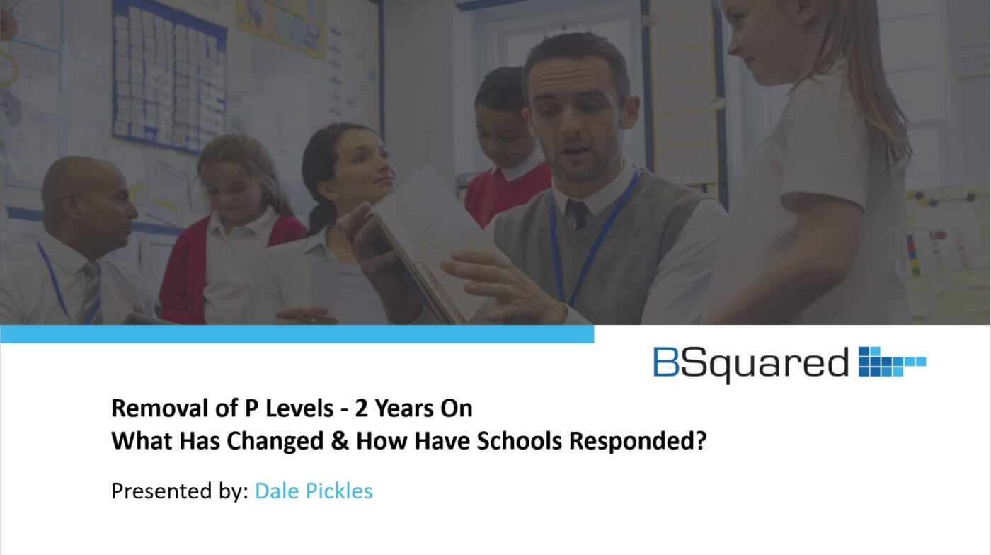 Removal of P Levels what's changed for schools - B Squared